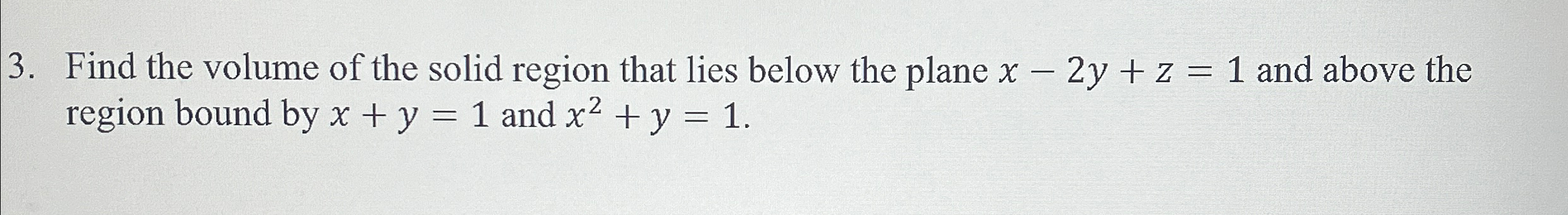 Find the volume of the solid region that lies below | Chegg.com