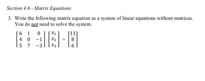 [Solved]: 3. Write the following matrix equation as a syste