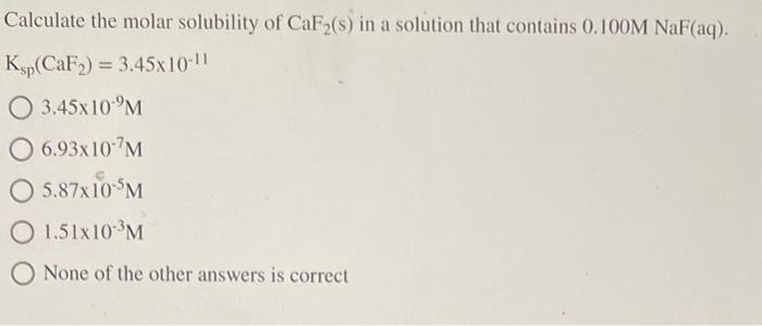 [Solved]: Calculate the molar solubility of ( mathrm{CaF}