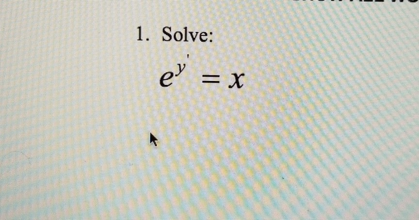 Solved 1. Solve: e = x | Chegg.com