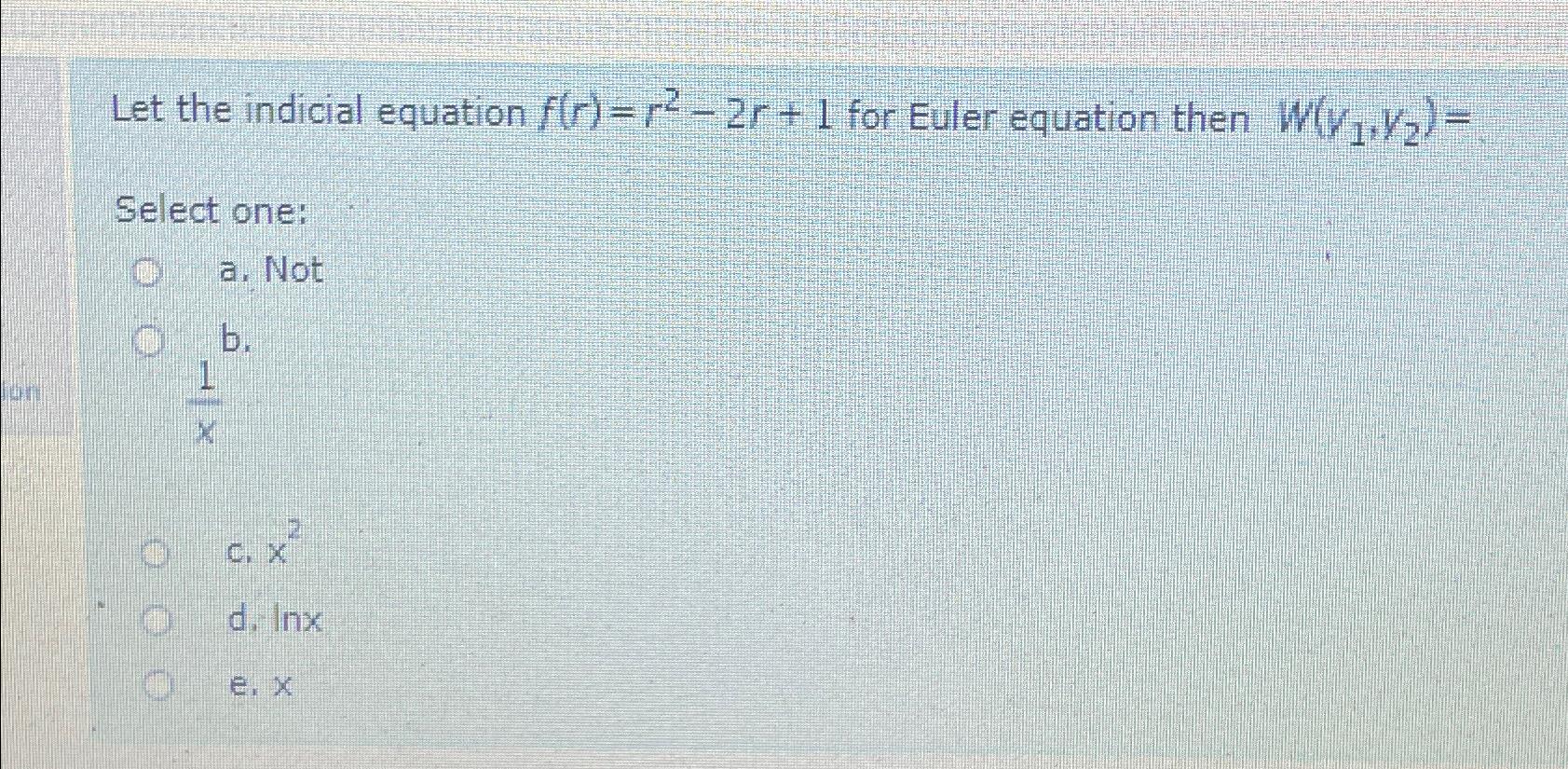 Solved Let the indicial equation f(r)=r2-2r+1 ﻿for Euler | Chegg.com