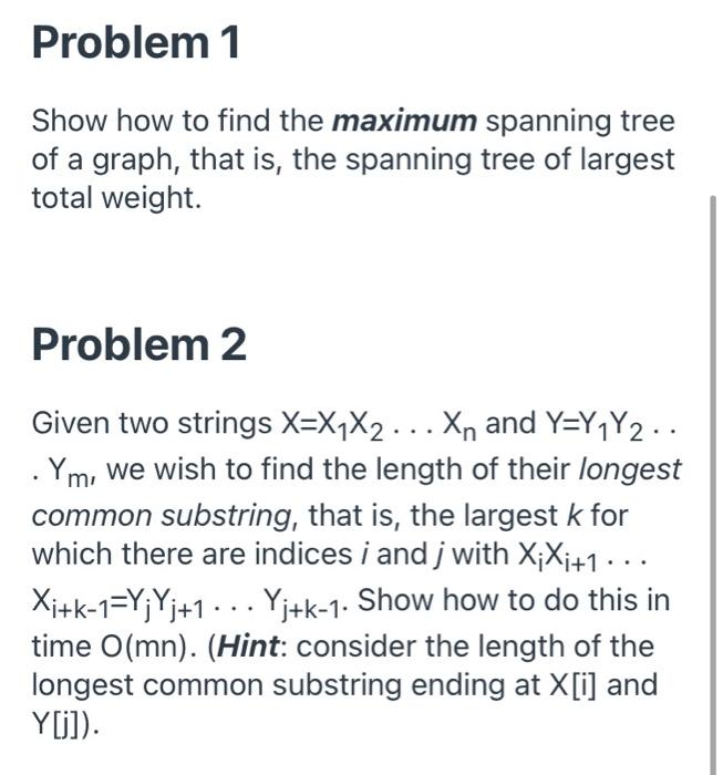 Solved Problem 1 Show how to find the maximum spanning tree | Chegg.com