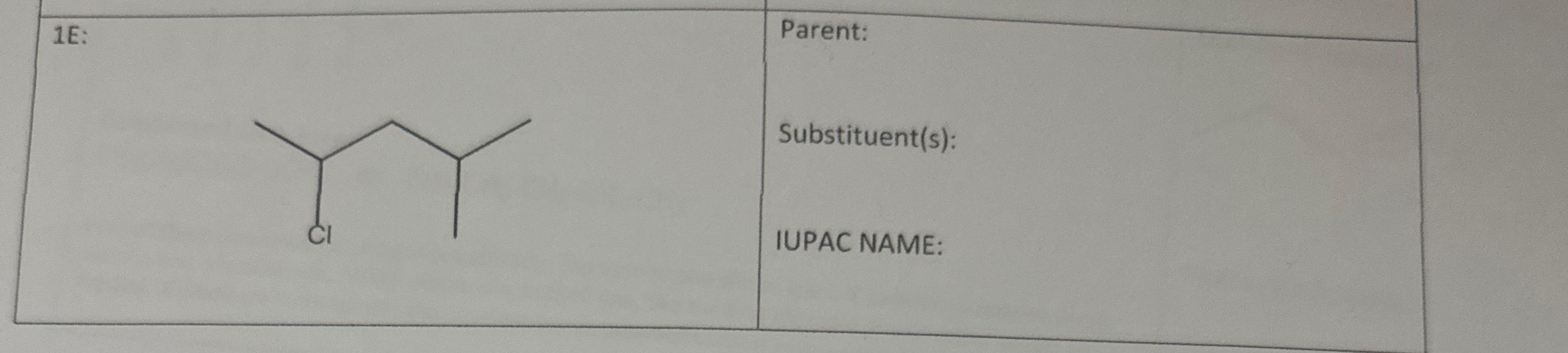 Solved 1E:Parent:Substituent(s):IUPAC NAME: | Chegg.com