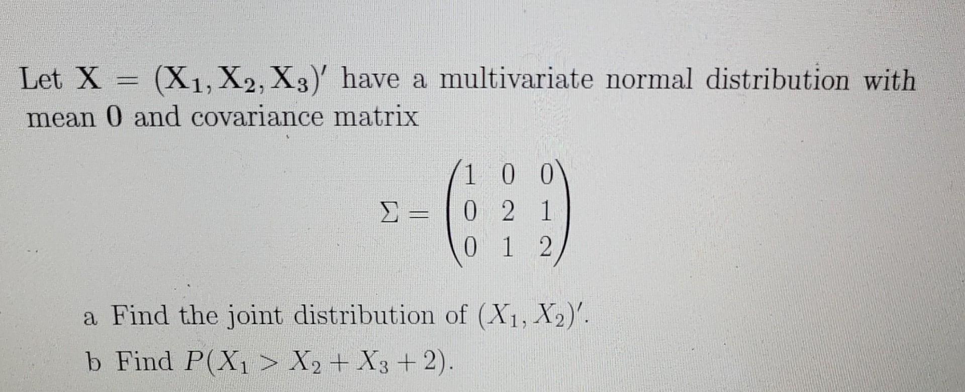 Solved Let X (X1, X2, X3)' have a multivariate normal | Chegg.com