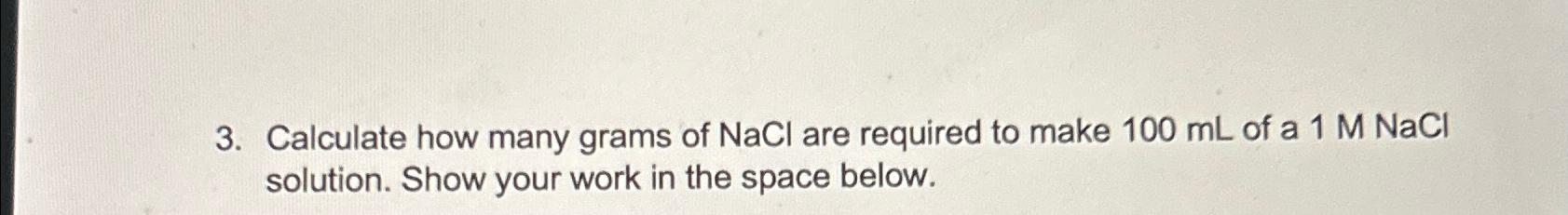 Solved Calculate how many grams of NaCl are required to make | Chegg.com
