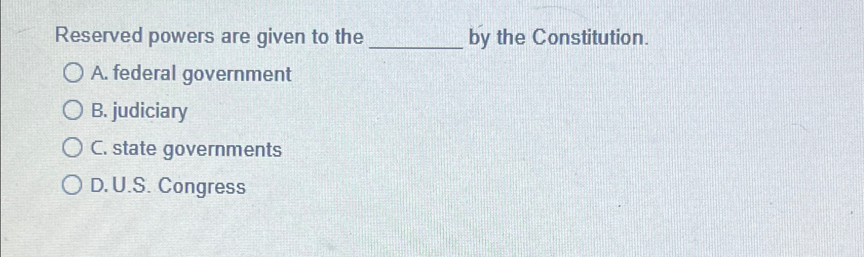 Solved Reserved powers are given to the by the | Chegg.com