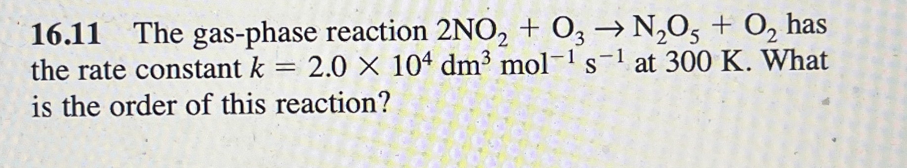Solved 16.11 ﻿The gas-phase reaction 2NO2+O3→N2O5+O2 ﻿has | Chegg.com