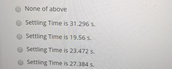 Solved This is a first order system. What is the Settling | Chegg.com