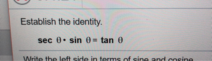 Solved Establish the identity. sec 0• sin 0 = tan e Write | Chegg.com