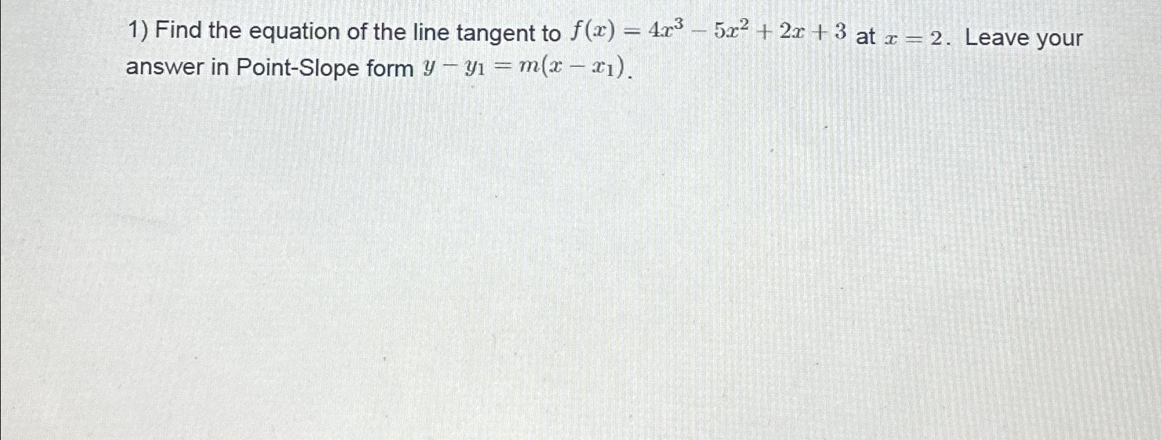 Solved Find the equation of the line tangent to | Chegg.com