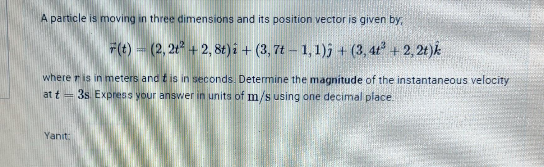 Solved A particle is moving in three dimensions and its | Chegg.com
