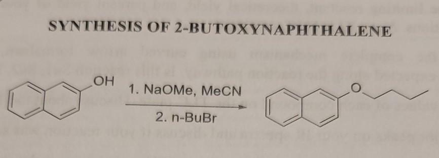 Solved SYNTHESIS OF 2-BUTOXYNAPHTHALENE OH 1. NaoMe, MeCN 2. | Chegg.com