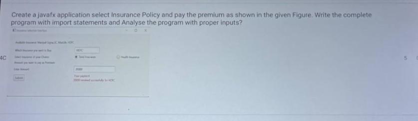 Solved Create a javafx application select insurance Policy | Chegg.com