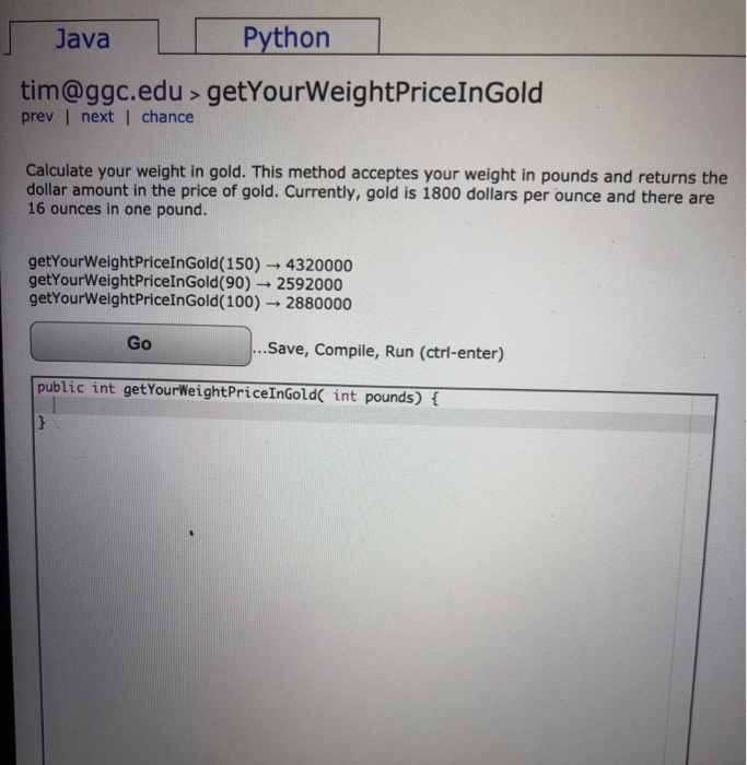 Solved Java Python tim@ggc.edu > getYourWeightPriceInGold | Chegg.com