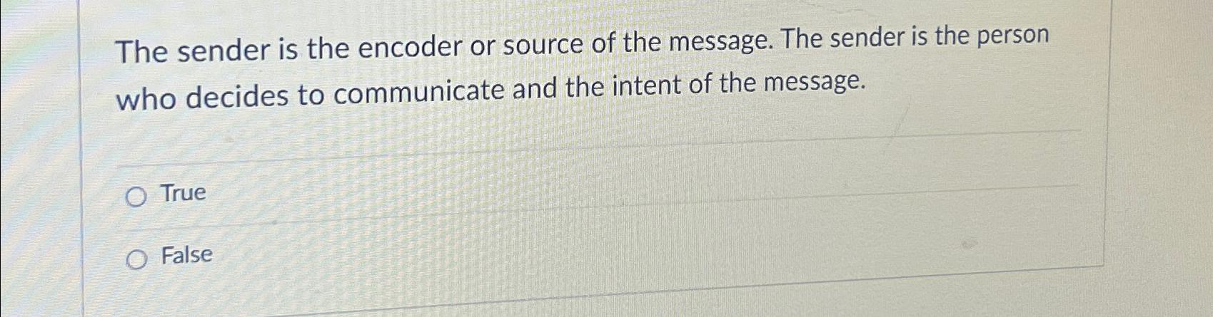 Solved The sender is the encoder or source of the message. | Chegg.com