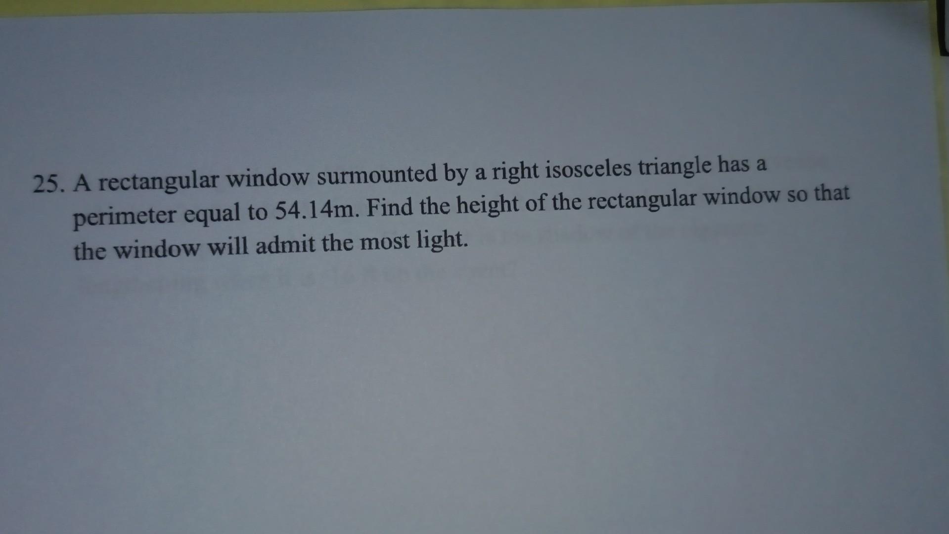 Solved 25. A rectangular window surmounted by a right | Chegg.com