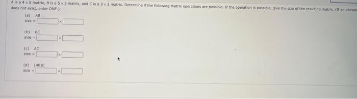 Solved A is o 4×5 matrix, B is a 5×3 matrix, and c is a 3×2 | Chegg.com