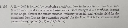 Solved 6.109 ﻿A flow field is formed by combining a uniform | Chegg.com