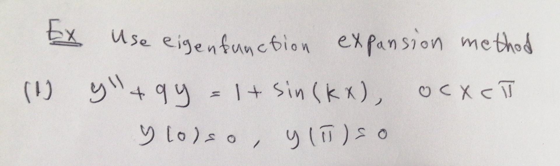 Solved Ex Use eigenfunction expansion method (1) yll + 9 y = | Chegg.com