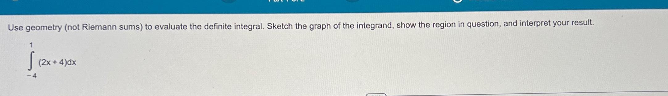 Solved Use geometry (not Riemann sums) ﻿to evaluate the | Chegg.com