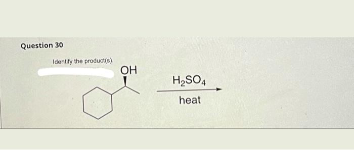 Solved Question 30 Identify the product(s) OH H2SO4 heat | Chegg.com