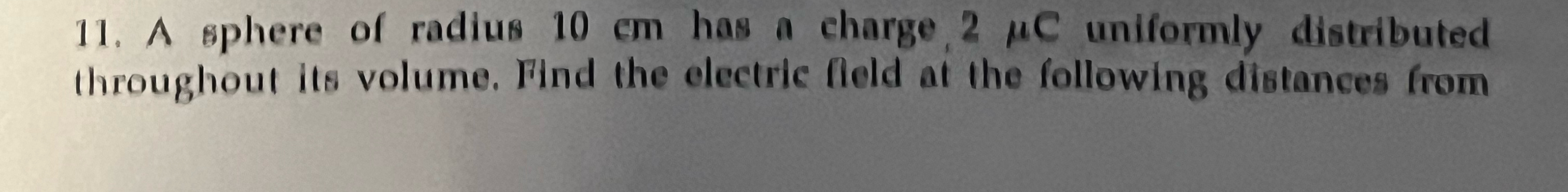 Solved A sphere of radius 10cm ﻿has a charge 2μC ﻿uniformly | Chegg.com