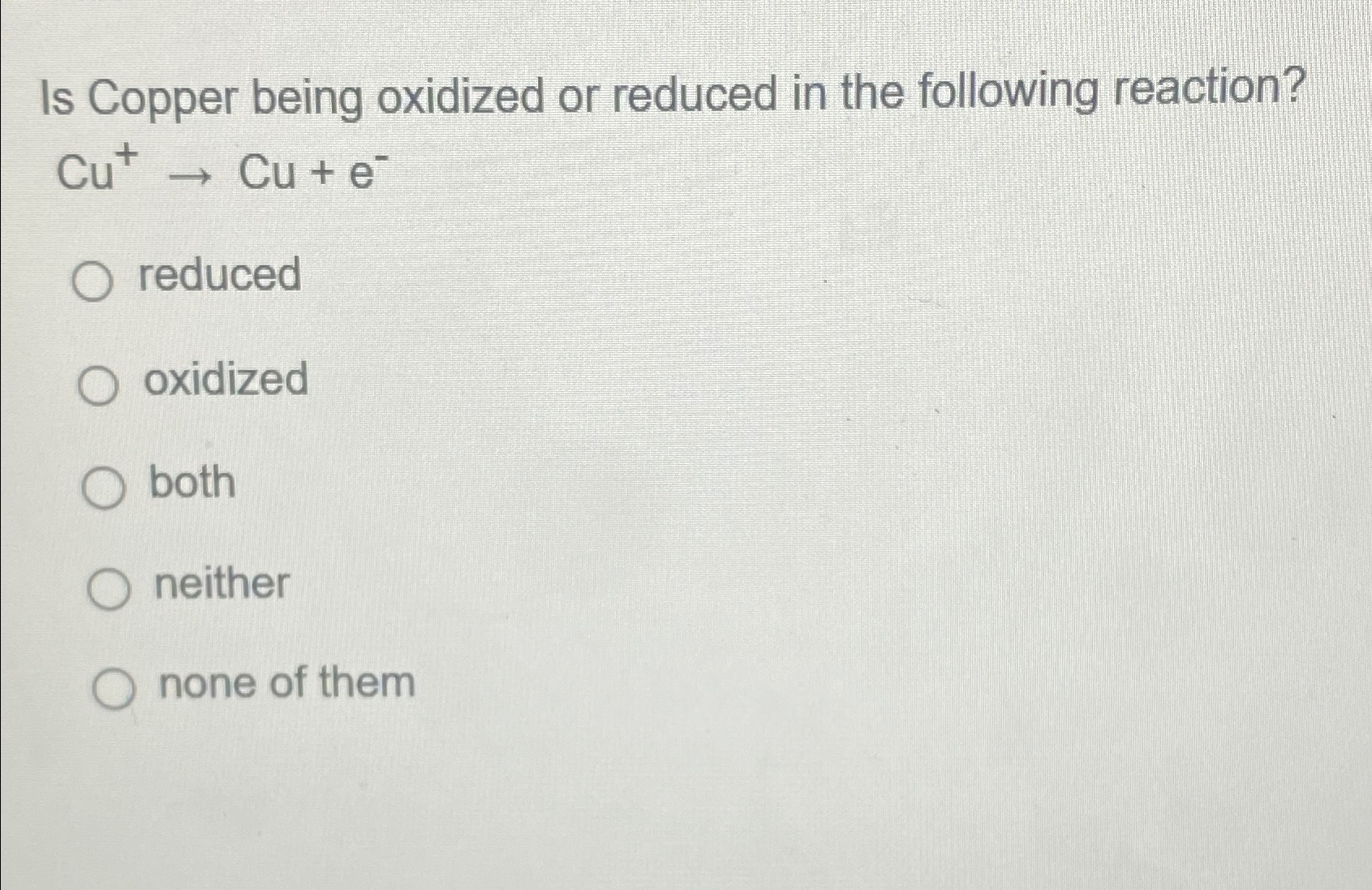 Solved Is Copper being oxidized or reduced in the following | Chegg.com