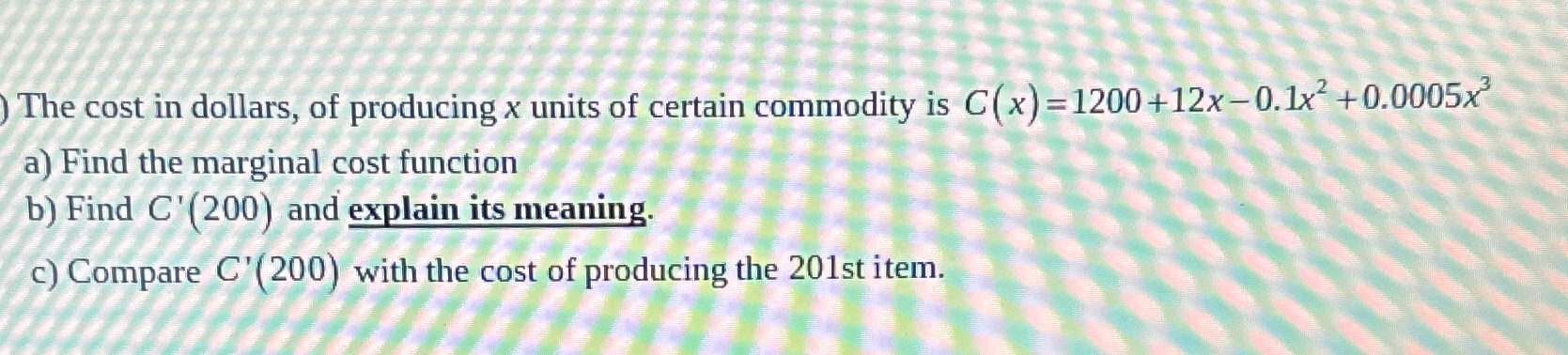 Solved The cost in dollars, of producing x ﻿units of certain | Chegg.com