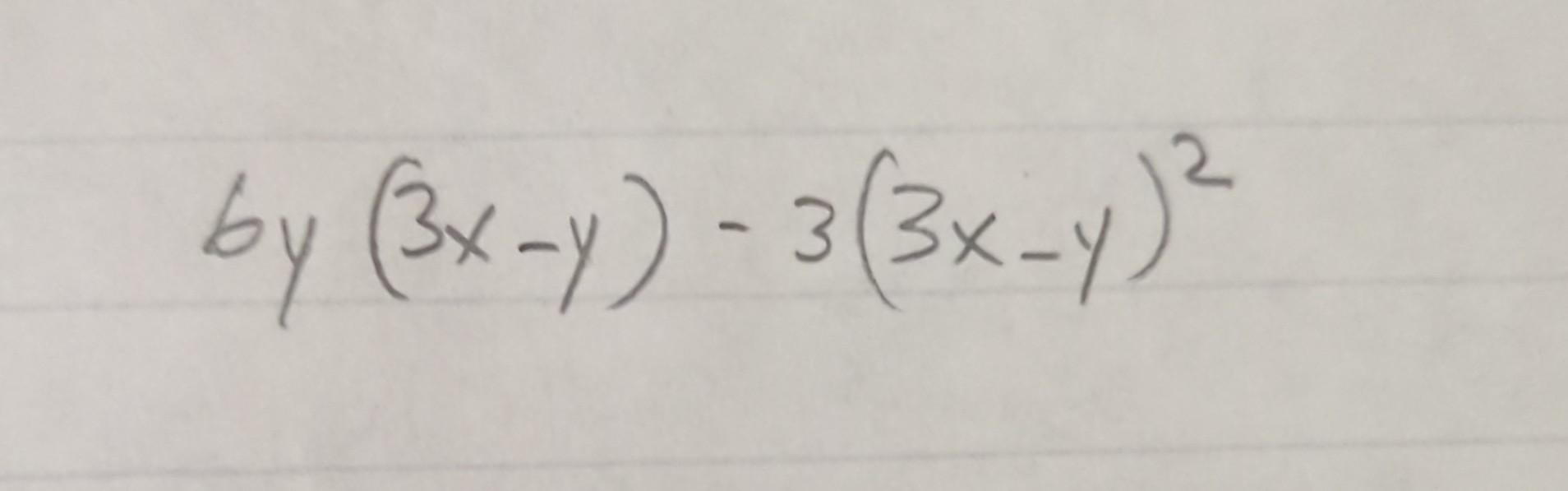Solved 6y(3x−y)−3(3x−y)2 | Chegg.com