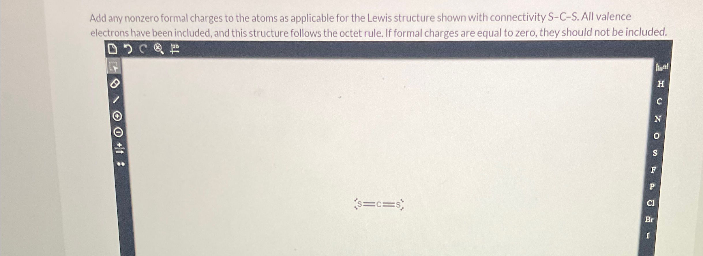 Solved Add any nonzero formal charges to the atoms as | Chegg.com