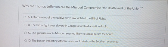 Solved Why did Thomas Jefferson call the Missouri Compromise | Chegg.com