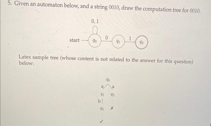 Solved 5. Given an automaton below, and a string 0010, draw | Chegg.com Solved 5. Given an automaton below, and a string 0010, draw | Chegg.com