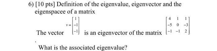 Solved 6) [10 pts] Definition of the eigenvalue, eigenvector | Chegg.com