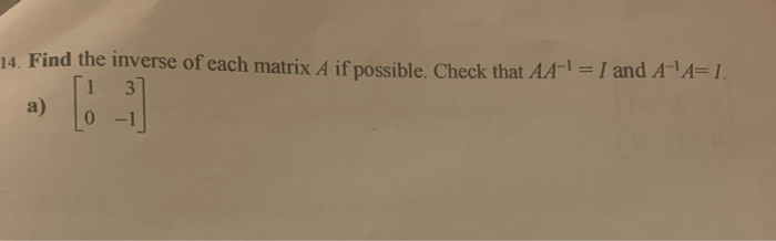 Solved 14. Find the inverse of each matrix A if possible. | Chegg.com