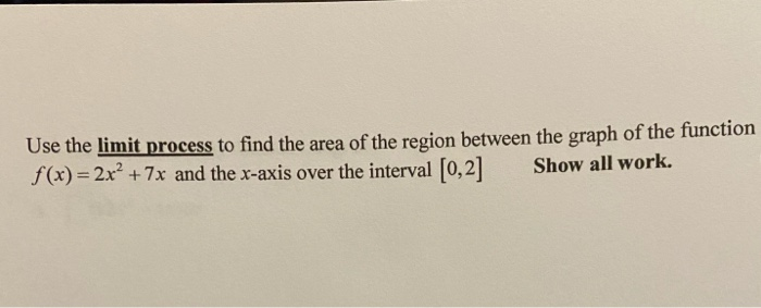 Solved Use the limit process to find the area of the region | Chegg.com