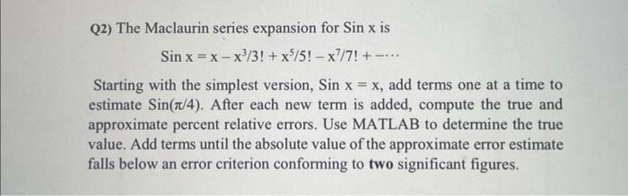 Solved Q2) The Maclaurin series expansion for Sinx is | Chegg.com