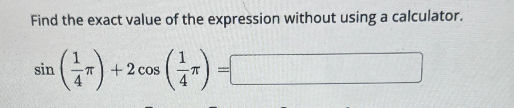 Solved Find the exact value of the expression without using | Chegg.com