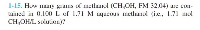 Solved 1-15. How many grams of methanol (CH3OH,FM32.04) are | Chegg.com