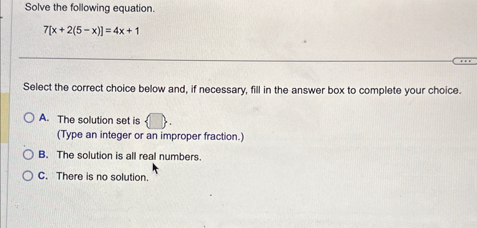 Solved Solve the following equation.7[x+2(5-x)]=4x+1Select | Chegg.com