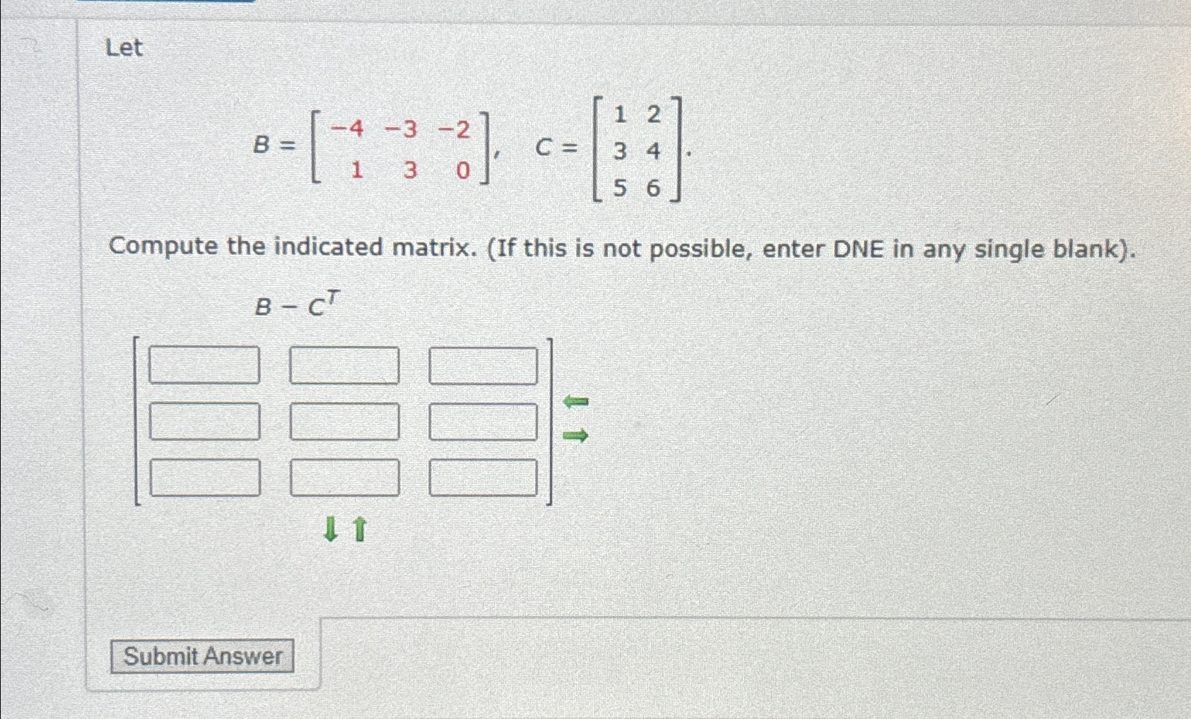 Solved LetB=[-4-3-2130],C=[123456]Compute the indicated | Chegg.com