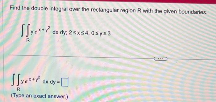 [Solved]: Find the double integral over the rectangular reg