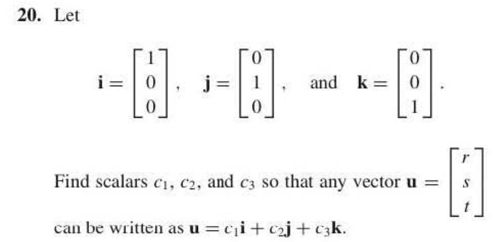 Solved Leti=[100],j=[010], ﻿and ,k=[001].Find scalars c1,c2, | Chegg.com