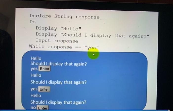 Solved Declare String response Do Display "Hello" Display | Chegg.com