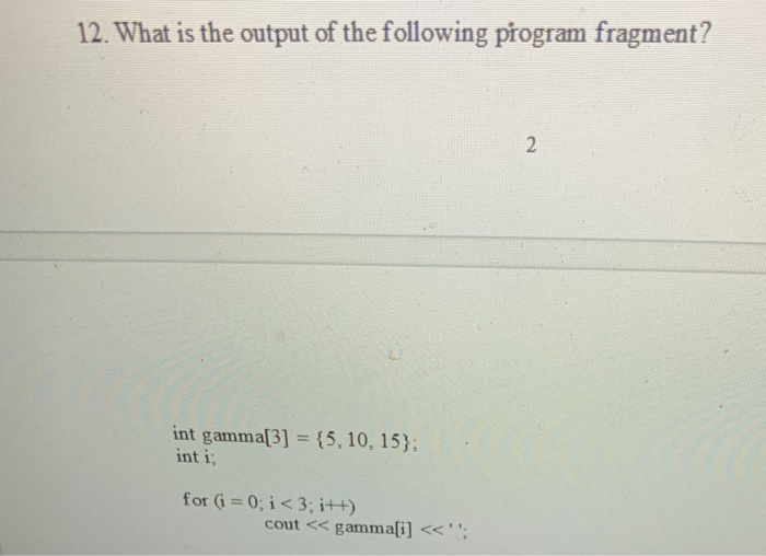 Solved 12. What is the output of the following program | Chegg.com