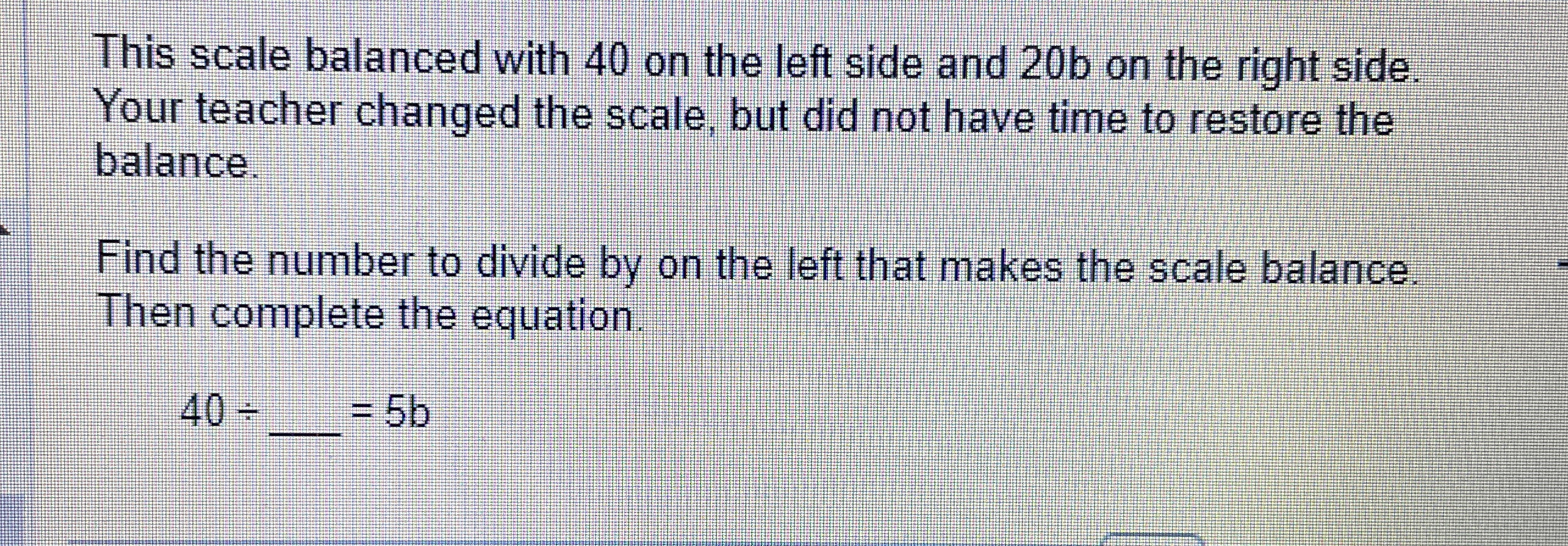 Solved This scale balanced with 40 ﻿on the left side and 20b | Chegg.com