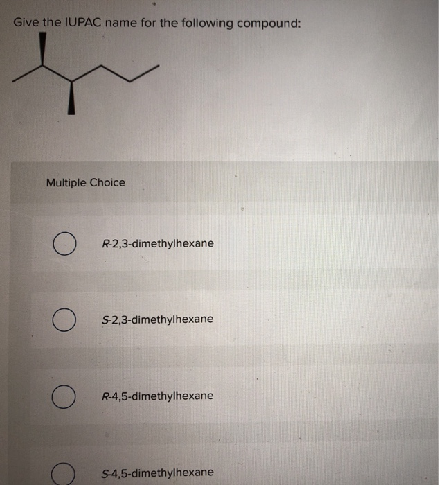 Solved Give the IUPAC name for the following compound: | Chegg.com