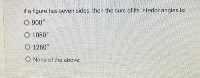 Solved If a figure has seven sides, then the sum of its | Chegg.com