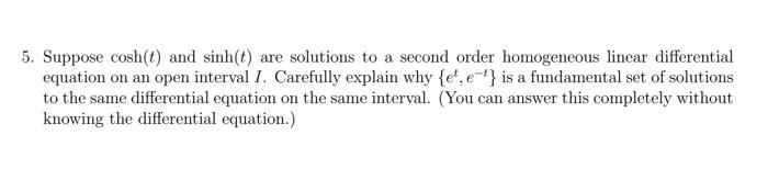 Solved 5. Suppose cosh(t) and sinh(t) are solutions to a | Chegg.com