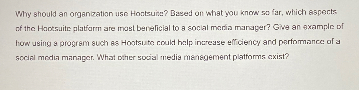 Solved Why should an organization use Hootsuite? Based on | Chegg.com