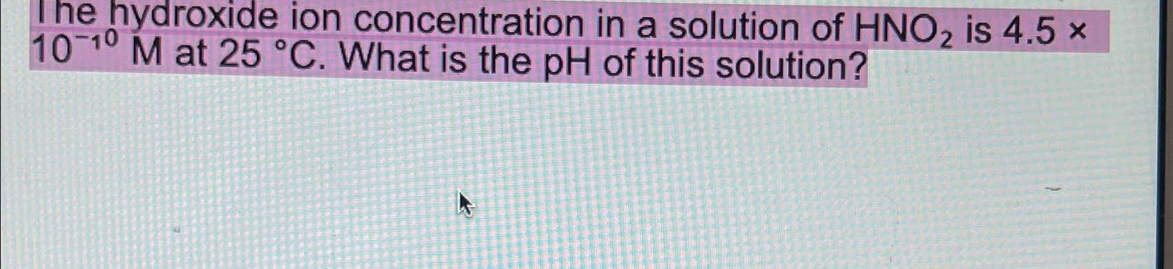 Solved The hydroxide ion concentration in a solution of HNO2 | Chegg.com